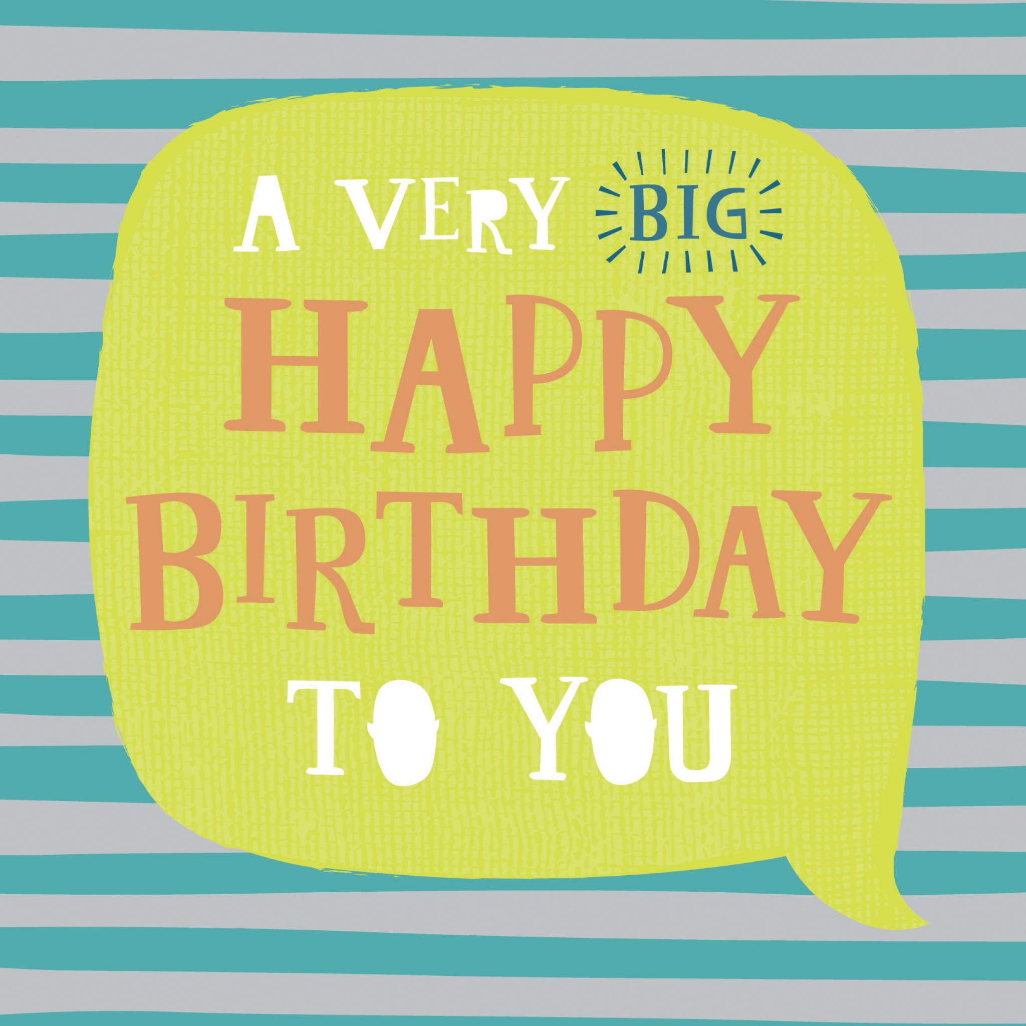 Just Saying Card - A Very Big Birthday To You